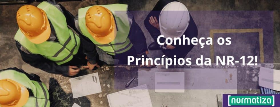 Conheça os princípios da NR-12! Saiba Agora! – Normatiza NR 12
