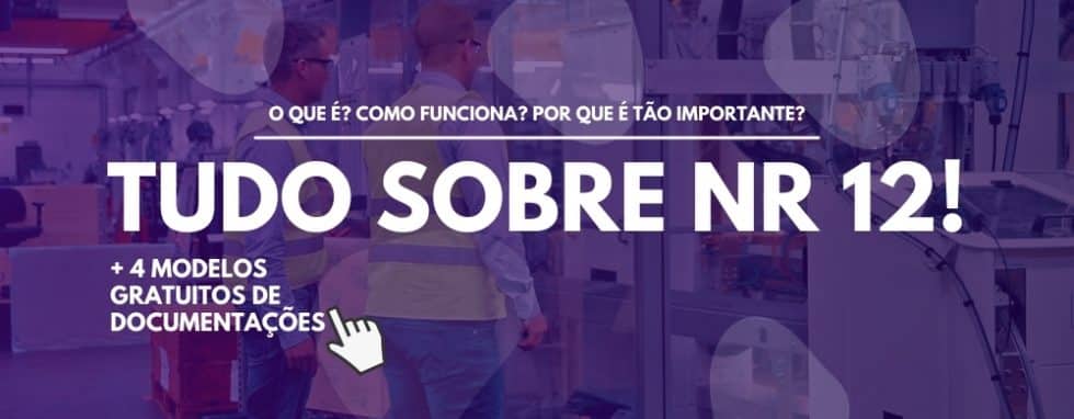 NR 12: Guia completo sobre esta Norma Regulamentadora